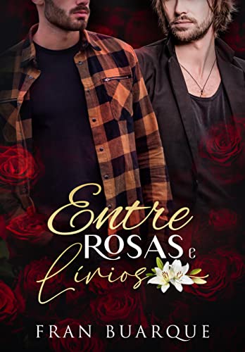 Entre Rosas & Lírios - eBook, Resumo, Ler Online e PDF - por Buarque, Fran