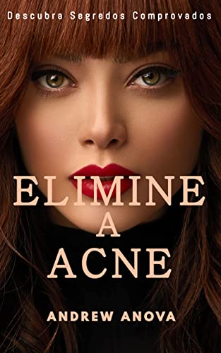 Elimine a ACNE: descubra segredos comprovados - eBook, Resumo, Ler ...