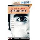 The Do It Yourself Lobotomy: Open Your Mind to Greater Creative ...