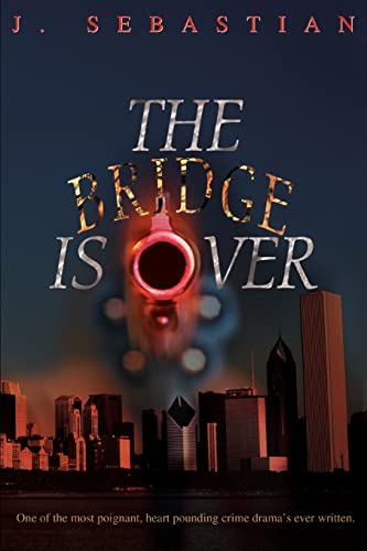 Amazon.com: The Bridge Is Over: 9780595292066: J. Sebastian: Books