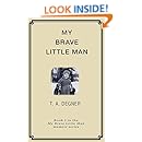 My Brave Little Man: A Memoir: Terry Allen Degner: 9780983663607 ...