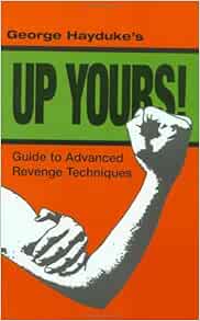 Up Yours: Hayduke, George: 9780873642491: Amazon.com: Books