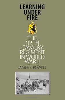 Amazon.com: Learning under Fire: The 112th Cavalry Regiment in World ...