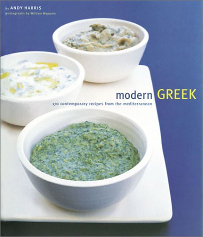 Modern Greek (170 Contemporary Recipes from the Mediterranean): Harris ...