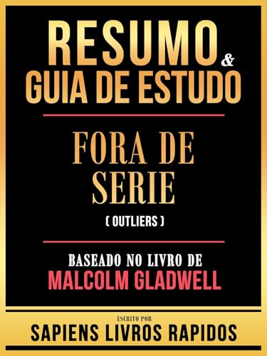 Resumo & Guia De Estudo - Fora De Serie (Outliers) - Baseado No Livro De Malcolm Gladwell ...