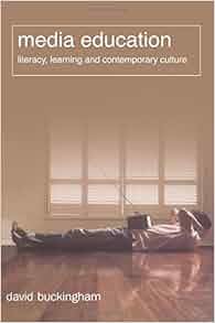 Media Education: Literacy, Learning and Contemporary Culture ...
