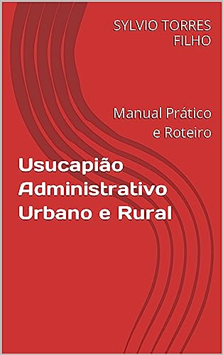 Usucapião Administrativo Urbano e Rural: Manual Prático e Roteiro - eBook, Resumo, Ler Online e ...