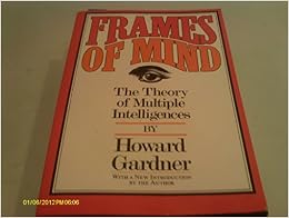Frames of Mind: The Theory of Multiple Intelligences: Howard Gardner ...