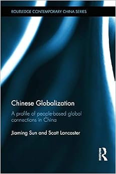 Chinese Globalization: A Profile of People-Based Global Connections in ...