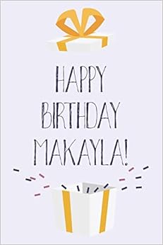 Amazon.in: Buy Happy Birthday Makayla: Cute Personalized First Name ...