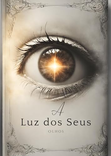 A Luz dos Seus Olhos - eBook, Resumo, Ler Online e PDF - por Almeida, Lucas