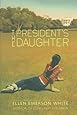 Amazon.com: The President's Daughter (9780312374884): White, Ellen ...