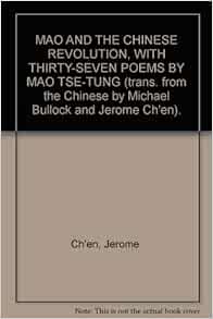 MAO AND THE CHINESE REVOLUTION, WITH THIRTY-SEVEN POEMS BY MAO TSE-TUNG ...
