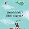 Bin ich klein? Kicsi vagyok?: Kinderbuch Deutsch-Ungarisch zweisprachig ...