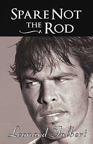 Spare Not the Rod: Tolbert, Leonard: 9781452562421: Amazon.com: Books