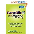 Correct Me If I'm Wrong: Getting Your Grammar, Punctuation, and Word ...