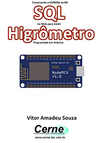 Conectando O Esp8266 Ao Bd Sql Na Web Para Medir Higrômetro Programado Em Arduino Ebook