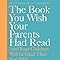 The Book You Wish Your Parents Had Read (and Your Children Will Be Glad ...