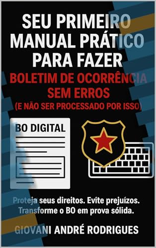 Seu Primeiro Manual Prático para Fazer Boletim de Ocorrência Sem Erros ...