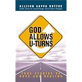 God Allows U-Turns a Woman's Journey: True Stories of Hope and Healing ...