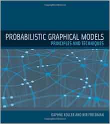 Probabilistic Graphical Models: Principles and Techniques (Adaptive ...
