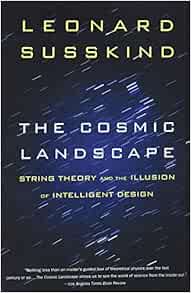 The Cosmic Landscape: String Theory and the Illusion of Intelligent ...