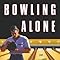 Bowling Alone: The Collapse and Revival of American Community: Robert D ...