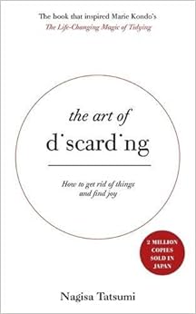 The Art of Discarding: How to get rid of clutter and find joy: Amazon ...