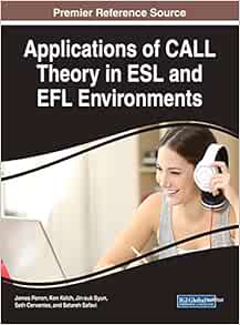 Amazon.com: Applications of CALL Theory in ESL and EFL Environments ...