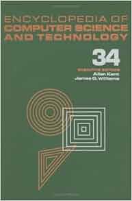 Encyclopedia of Computer Science and Technology: Volume 34 - Supplement ...