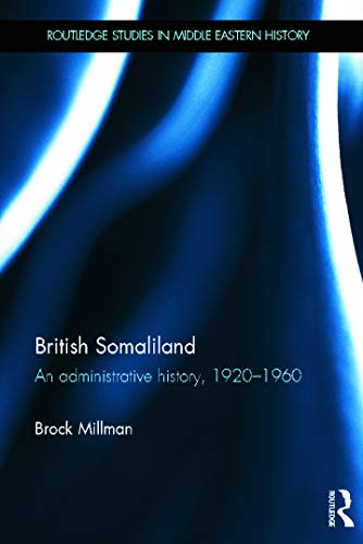 British Somaliland: An Administrative History, 1920-1960: Millman ...