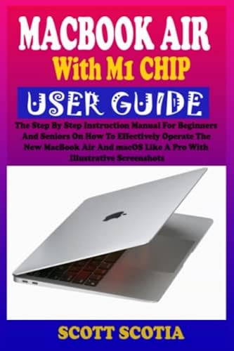 MACBOOK AIR With M1 Chip User Guide: The Step By Step Instruction ...
