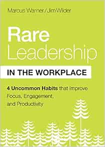 Rare Leadership in the Workplace: Four Uncommon Habits that Improve ...