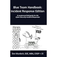 Blue Team Handbook: Incident Response Edition: A condensed field guide ...