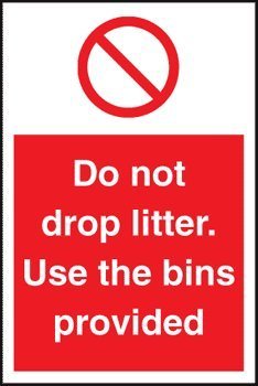 Prohibition Sign - Do Not Drop Litter Use The Bins Provided (1mm Rigid ...