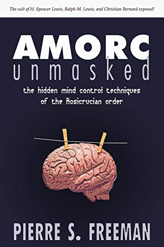 Amazon - AMORC Unmasked: The hidden mind control techniques of the ...