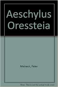 Aeschylus Oresteia: Meineck, Peter: Amazon.com: Books