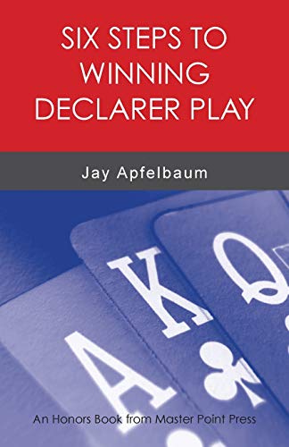 Six Steps to Winning Declarer Play: Apfelbaum, Jay: 9781771401586 ...