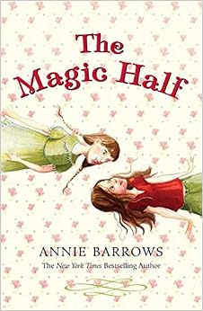 The Magic Half: Barrows, Annie: 9781599903583: Amazon.com: Books