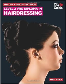 The City & Guilds Textbook: Level 2 VRQ Diploma in Hairdressing ...