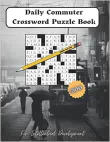 Daily Commuter Crossword Puzzle Book: +200 Crossword Large Print Puzzle ...