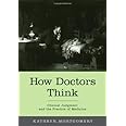 How Doctors Think: Clinical Judgment and the Practice of Medicine ...