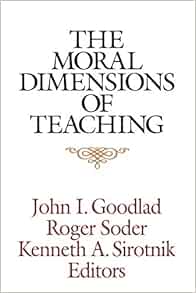 The Moral Dimensions of Teaching: Goodlad, John I., Soder, Roger ...
