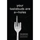 Your Tastebuds Are A**holes: How I Trained Mine and Healed Crohn's ...