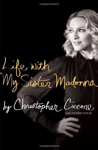 Life with My Sister Madonna: Ciccone, Christopher, Leigh, Wendy ...