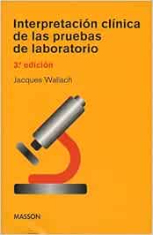 Interpretacion clinica de las pruebas de laboratorio : Wallach, Jacques: Amazon.es: Libros