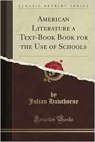American Literature a Text-Book Book for the Use of Schools (Classic ...
