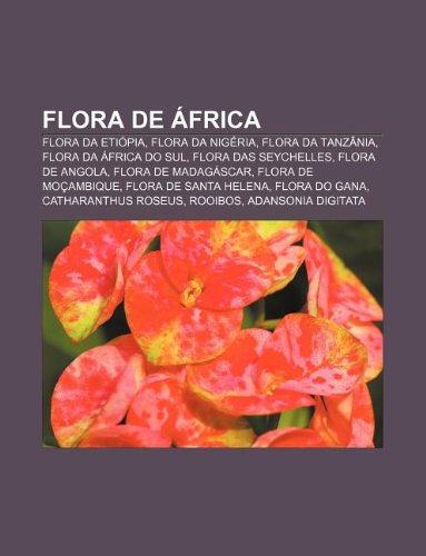 Flora de Africa: Flora Da Etiopia, Flora Da Nigeria, Flora Da Tanzania ...