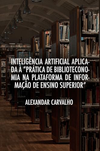 Inteligência Artificial Aplicada à “Prática de Biblioteconomia na ...