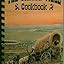 The Oregon Trail Cookbook: A Historical View of Cooking, Traveling and ...